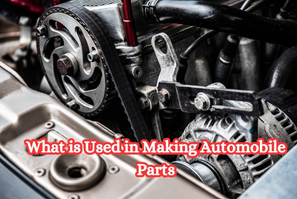 What is Used in Making Automobile Parts - Oh Open